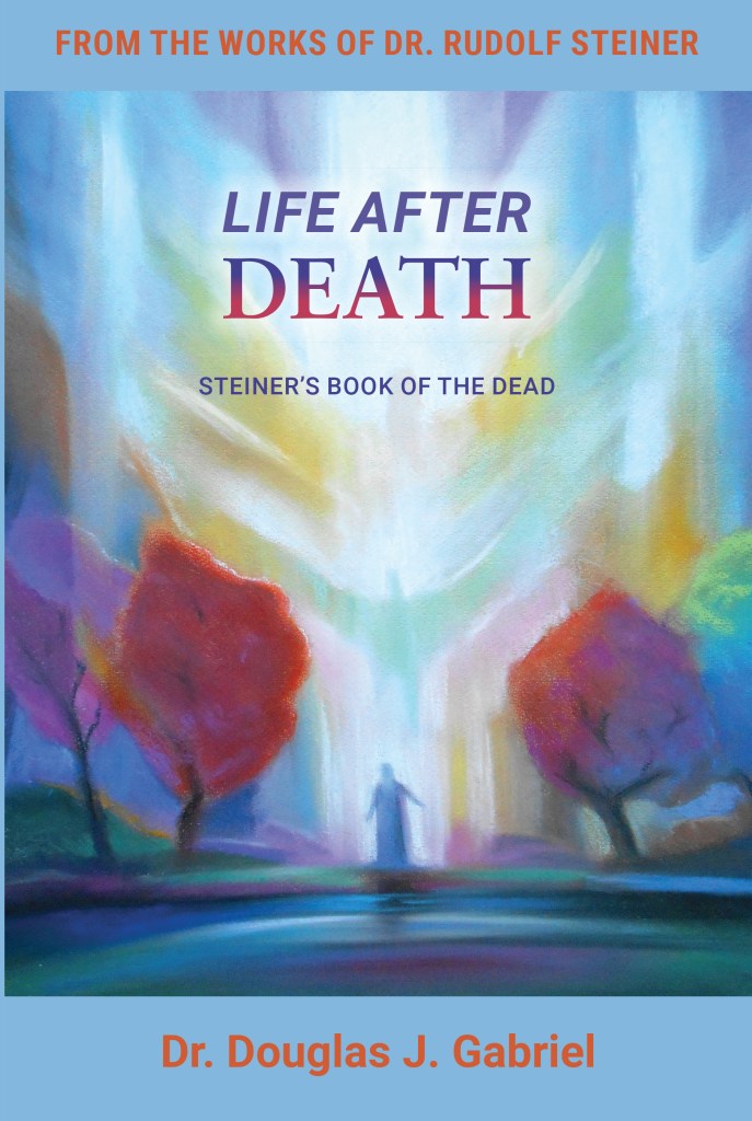 Life After Death: Steiner’s Revelations on Life Beyond Death – Our Spirit